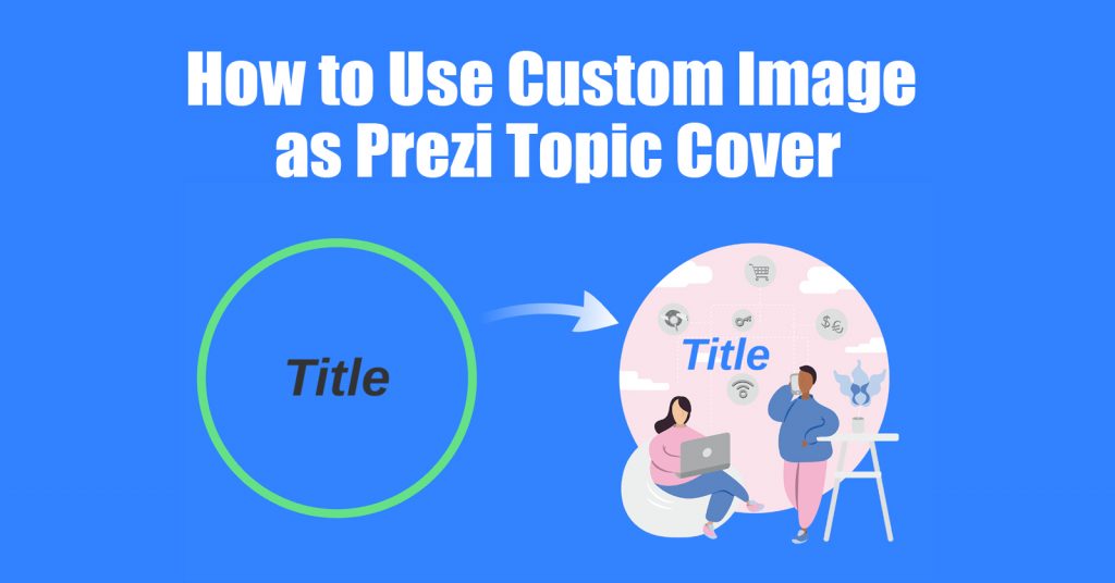 How to Use Custom Image as Prezi Topic Cover | Prezibase